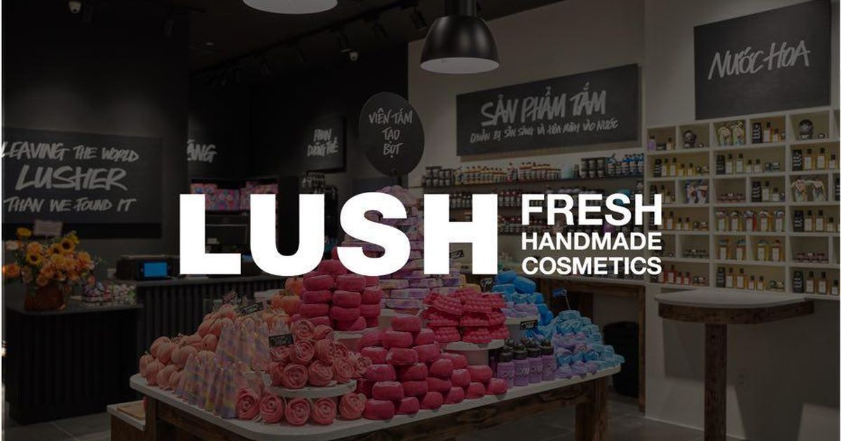 LUSH – Thương hiệu mỹ phẩm thủ công tươi khai trương cửa hàng đầu tiên ...